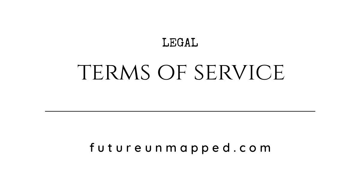 Terms of Service • Future Unmapped